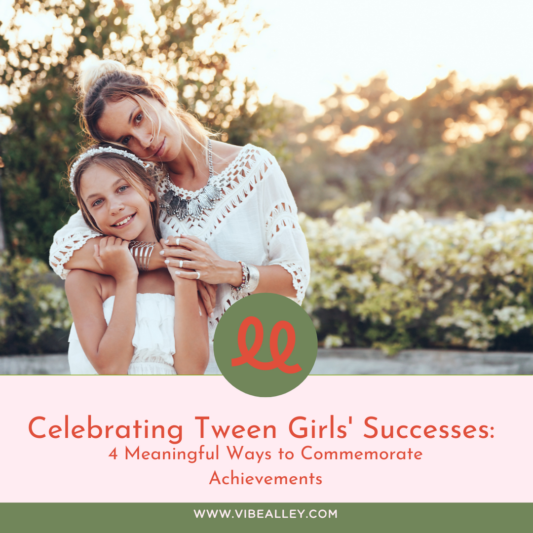 Celebrating Tween Girls' Successes: 4 Meaningful Ways to Commemorate A ...