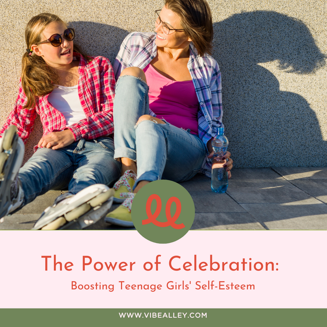 The Power of Celebration: Boosting Teenage Girls' Self-Esteem – Vibe Alley
